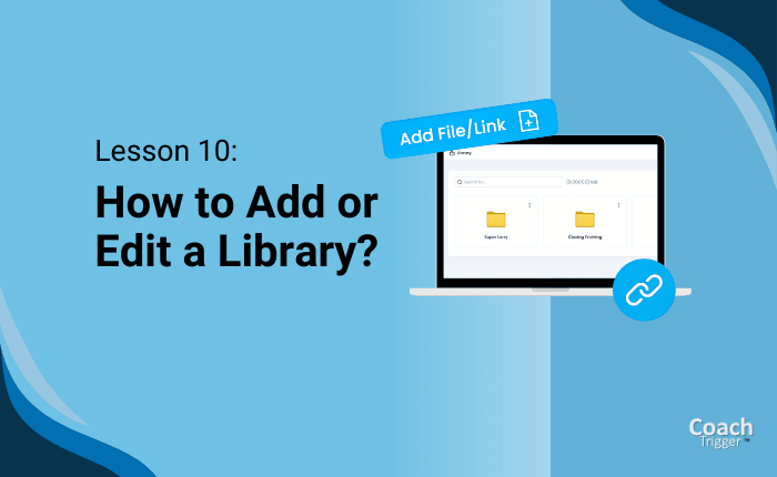 How to Add or Edit a Library? - CoachTrigger