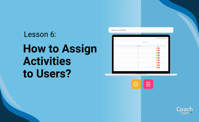 How to Assign Activities to Users? - CoachTrigger
