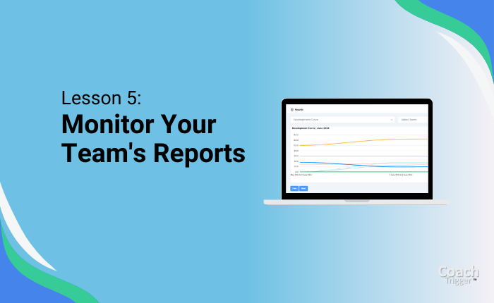 Monitor Your Reports - CoachTrigger